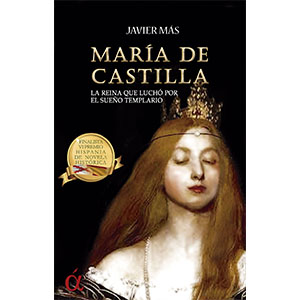 María de Castilla La reina que luchó por el sueño templario | Ediciones ...
